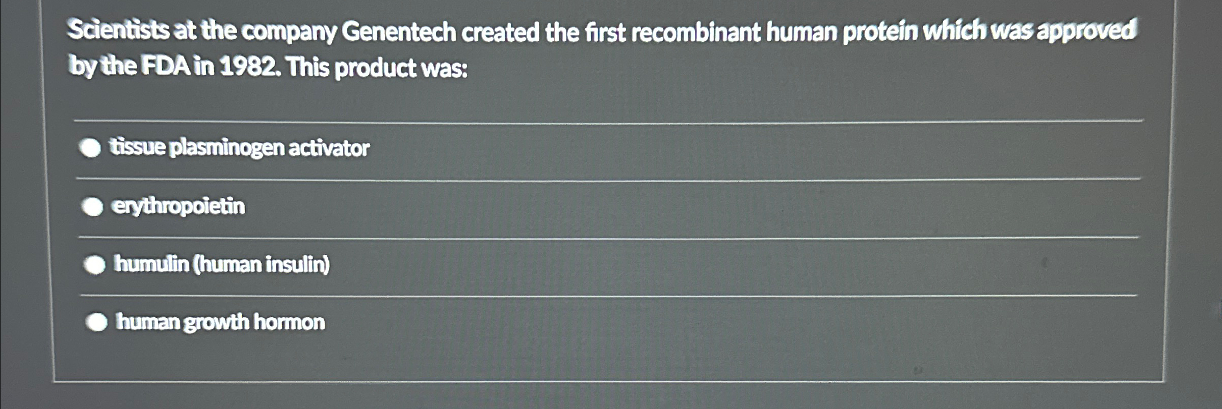 Solved Sdientists at the company Genentech created the first | Chegg.com