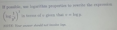 Solved If possible, use logarithm properties to rewrite the | Chegg.com