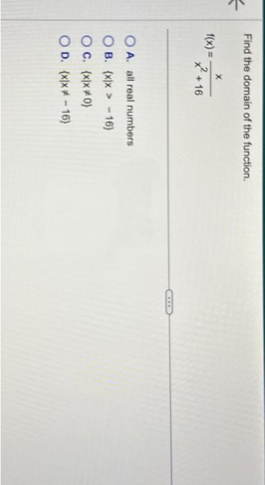 Solved Find the domain of the function. f(x)=x2+16x A. all | Chegg.com