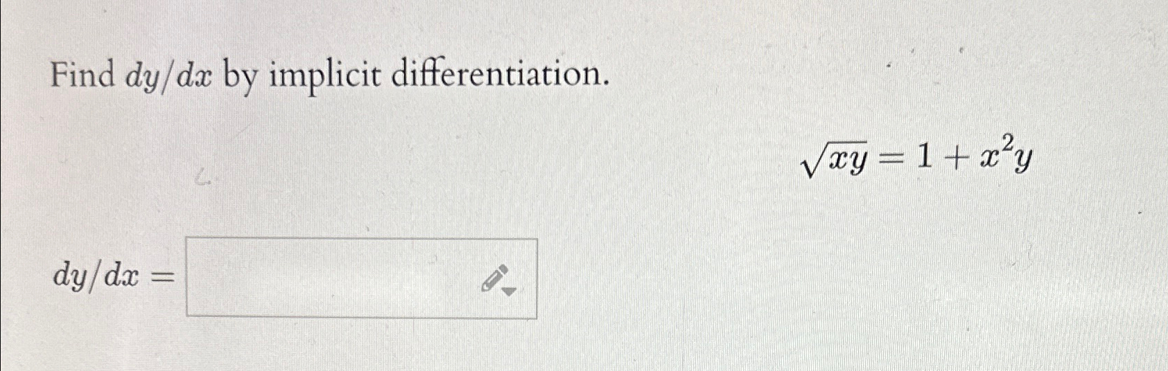 Solved Find dydx ﻿by implicit differentiation.xy2=1+x2ydydx= | Chegg.com