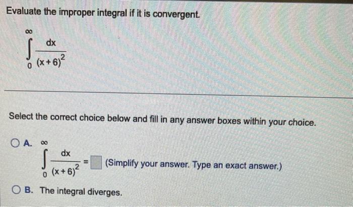 Solved Evaluate the improper integral if it is convergent. | Chegg.com