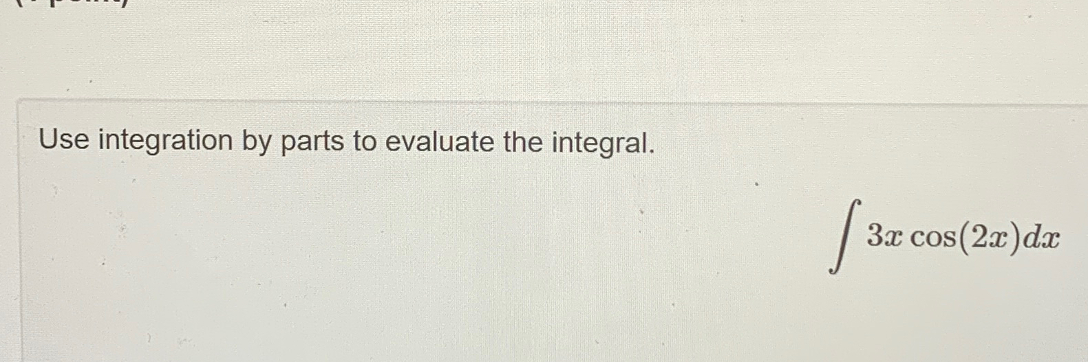 Solved Use integration by parts to evaluate the | Chegg.com