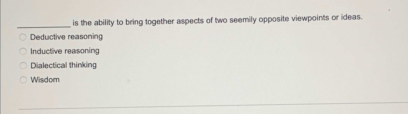 Solved is the ability to bring together aspects of two | Chegg.com