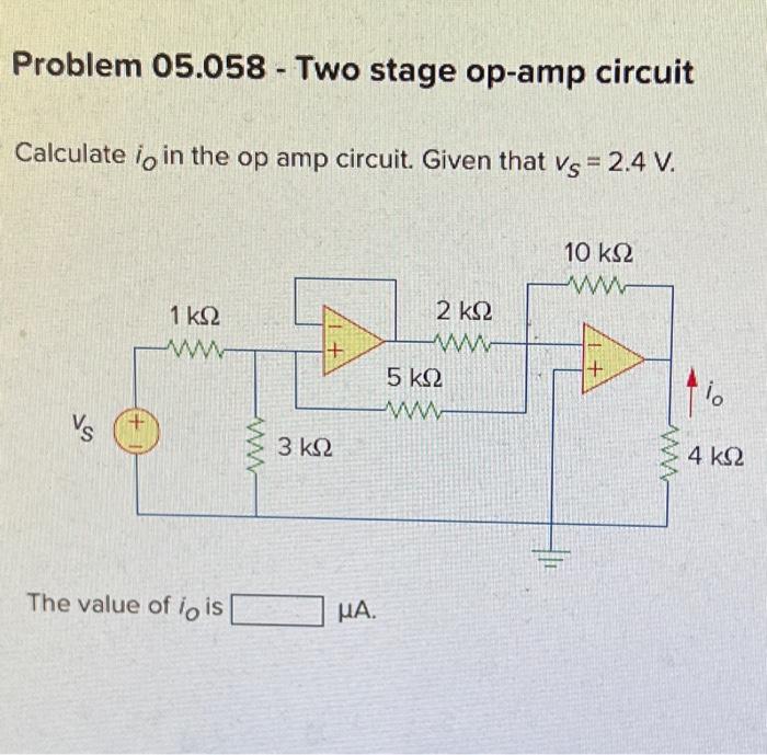 Solved Problem 05.058 - Two stage op-amp circuit Calculate | Chegg.com
