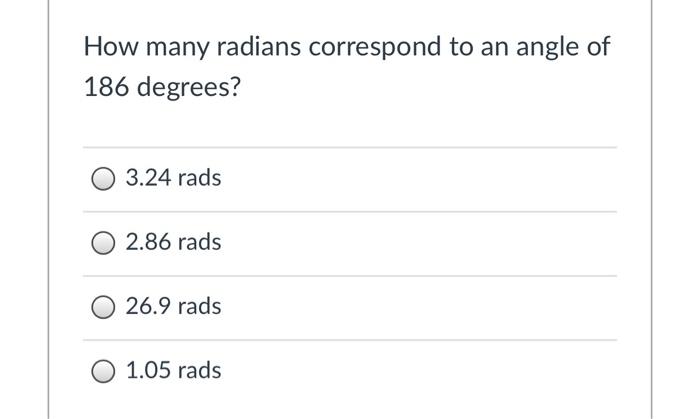 Solved How many radians correspond to an angle of 186 | Chegg.com