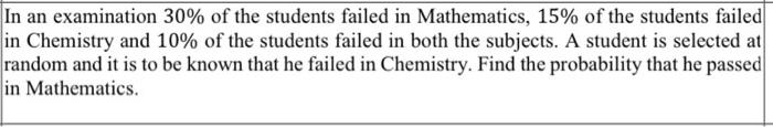 Solved In an examination 30% of the students failed in | Chegg.com