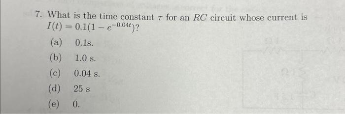 Solved 7. What is the time constant τ for an RC circuit | Chegg.com