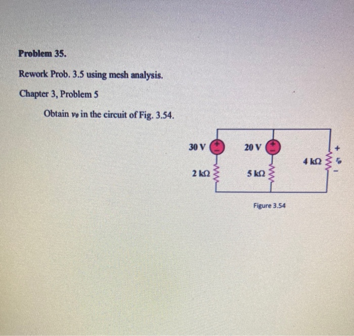 Solved Problem 35. Rework Prob. 3.5 using mesh analysis. | Chegg.com