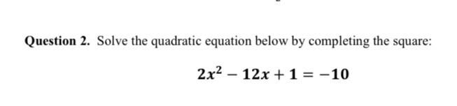 Solved Question 2. Solve the quadratic equation below by | Chegg.com