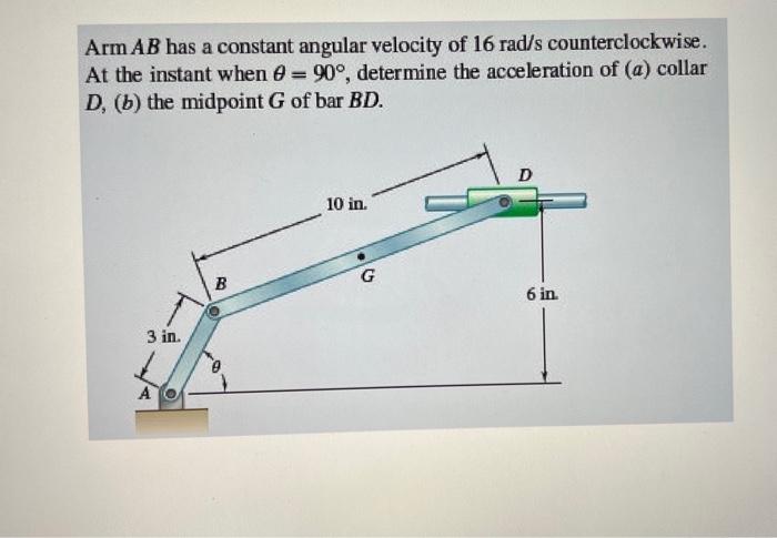 Solved Arm AB has a constant angular velocity of 16 rad/s | Chegg.com