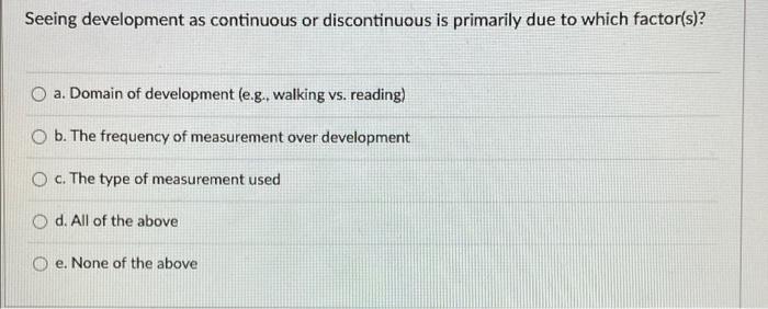 Solved Seeing development as continuous or discontinuous is | Chegg.com