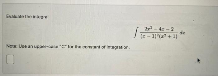 Solved Evaluate the integral ∫(x−1)2(x2+1)2x2−4x−2dx Note: | Chegg.com