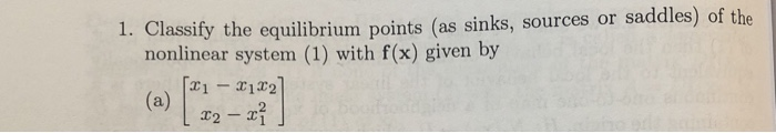 Solved 1. Classify the equilibrium points (as sinks, sources | Chegg.com