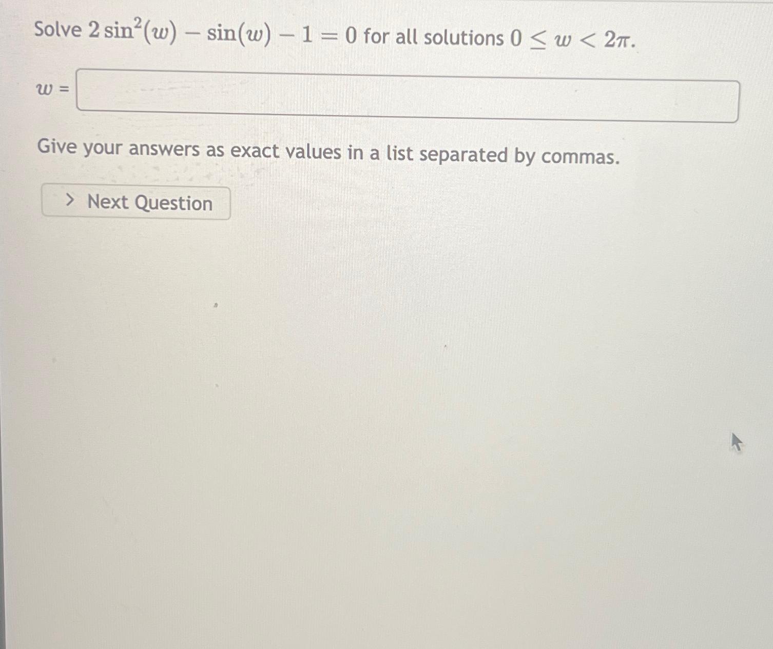 Solved Solve 2sin2(w)-sin(w)-1=0 ﻿for all solutions | Chegg.com