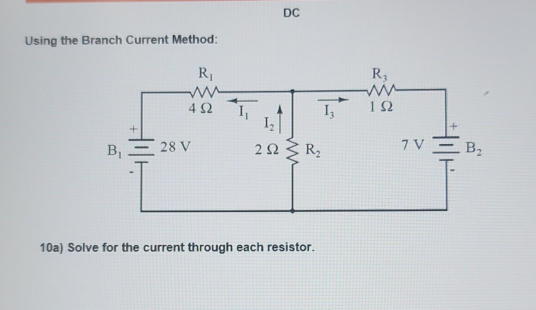 Solved Using the Branch Current Method: 10a) Solve for the | Chegg.com Solved Using the Branch Current Method: 10a) Solve for the | Chegg.com