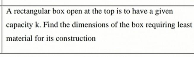 Solved A rectangular box open at the top is to have a given | Chegg.com