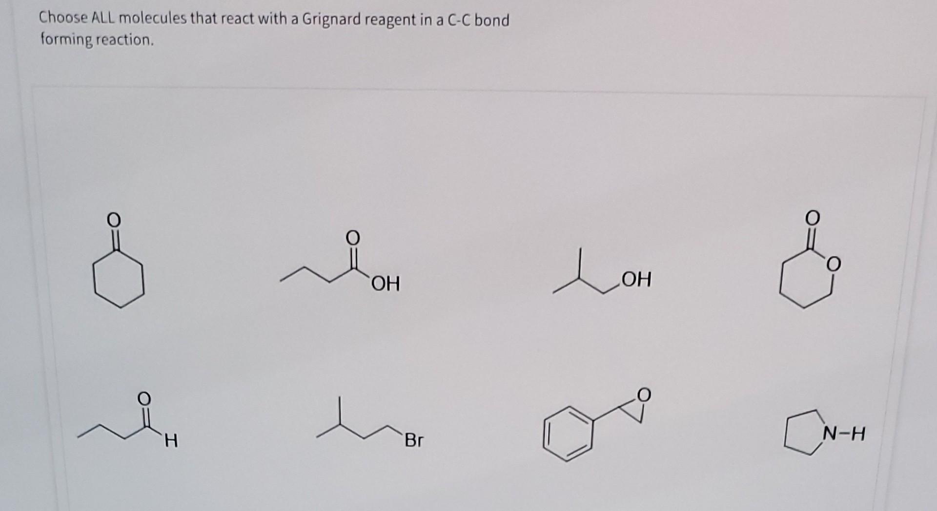 Solved Choose ALL molecules that react with a Grignard | Chegg.com