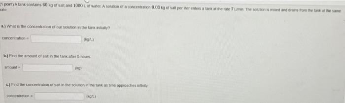 Solved pont) A tank contains 60 kg of suit and 1000L of | Chegg.com