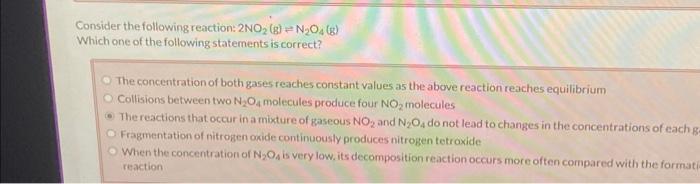 Solved Consider the following reaction: 2NO2( g)⇌N2O4( g) | Chegg.com