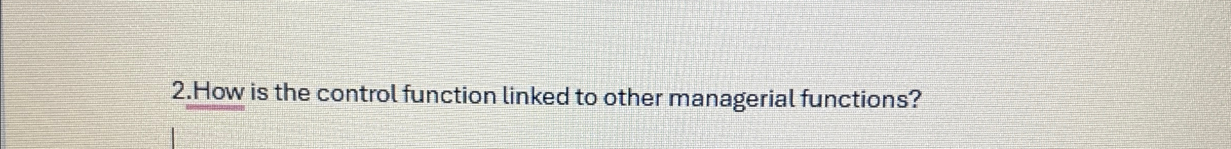 Solved 2.How is the control function linked to other | Chegg.com