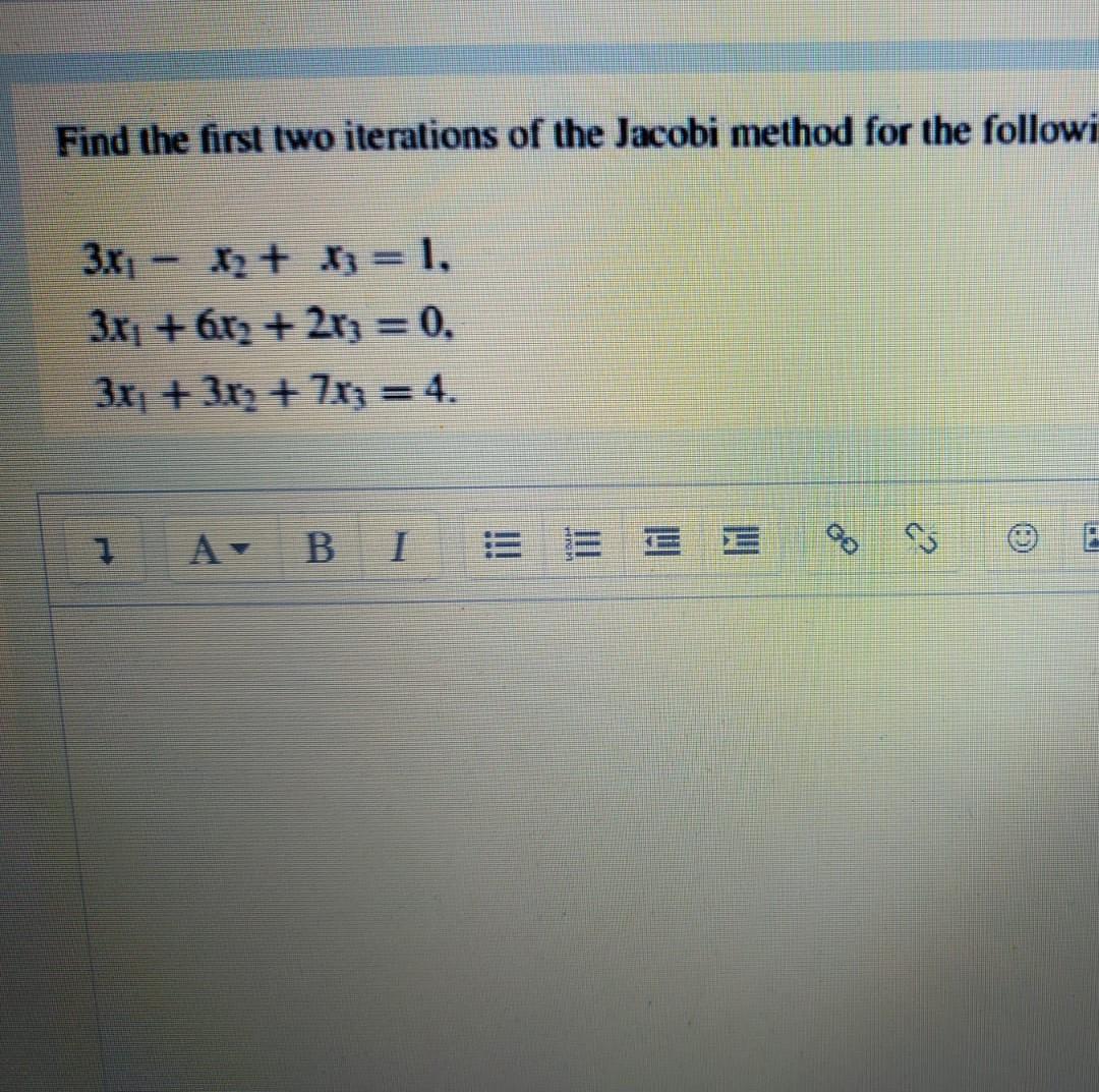 Solved Find the first two iterations of the Jacobi method | Chegg.com