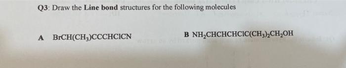Solved Q3: Draw the Line bond structures for the following | Chegg.com