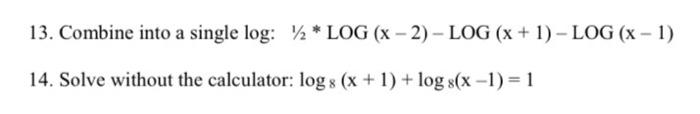 Solved 13. Combine into a single log: | Chegg.com