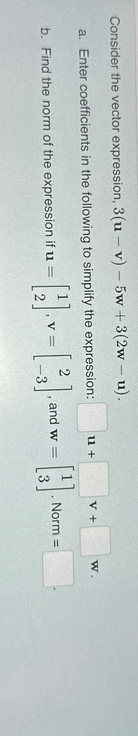 Solved Consider the vector expression, 3(u-v)-5w+3(2w-u).a. | Chegg.com