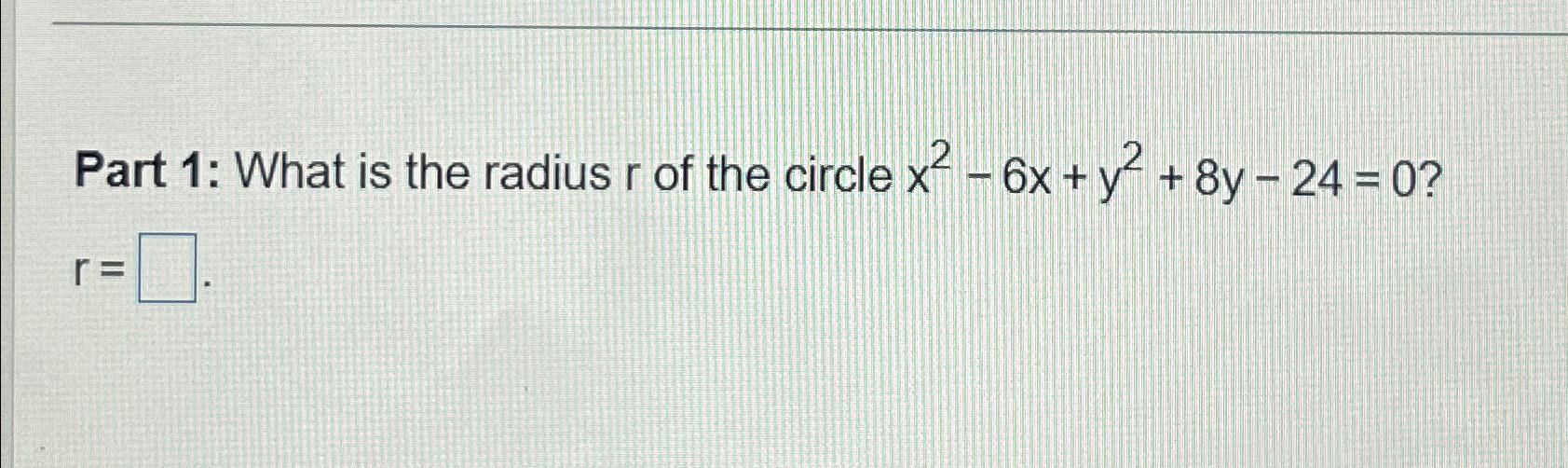 Solved Part 1: What is the radius r ﻿of the circle | Chegg.com