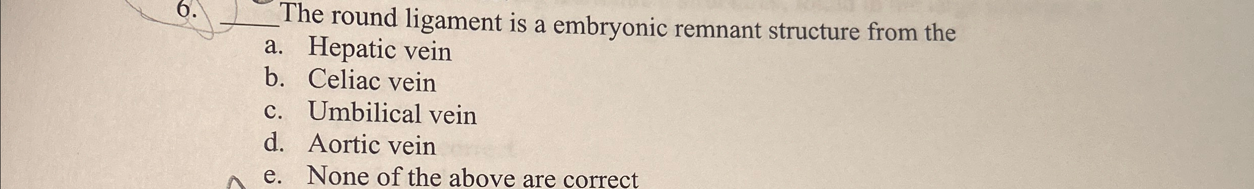 Solved q, ﻿The round ligament is a embryonic remnant | Chegg.com