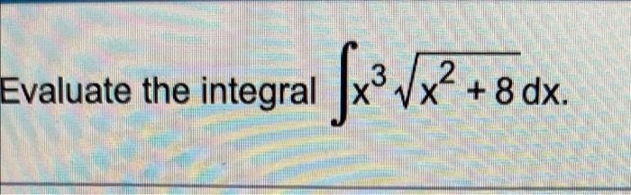 Solved 2 Evaluate The Integral [x³√² 8 Dx