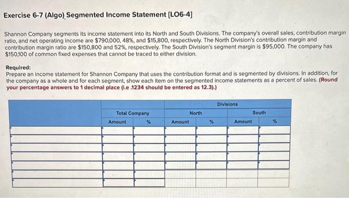 Solved Exercise 6-7 (Algo), Segmented Income Statement | Chegg.com