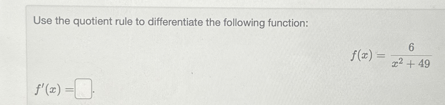 Solved Use the quotient rule to differentiate the following | Chegg.com
