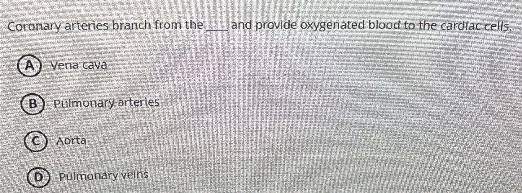 Solved Coronary arteries branch from the and provide | Chegg.com