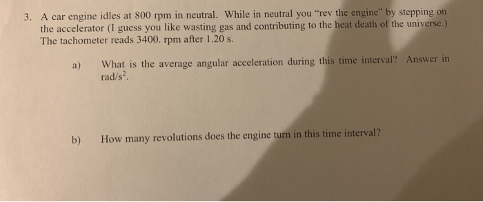 Solved 3. A car engine idles at 800 rpm in neutral. While in | Chegg.com