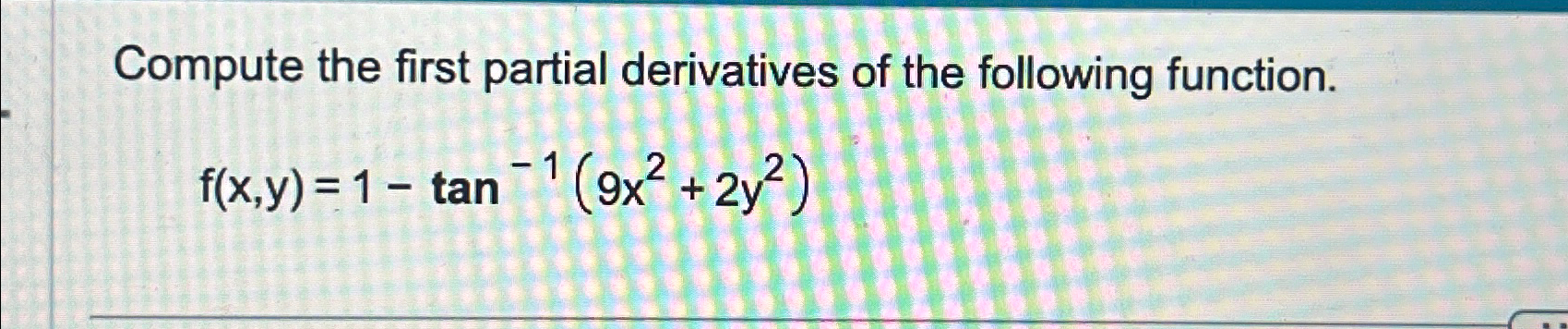 Compute the first partial derivatives of the | Chegg.com Compute the first partial derivatives of the | Chegg.com
