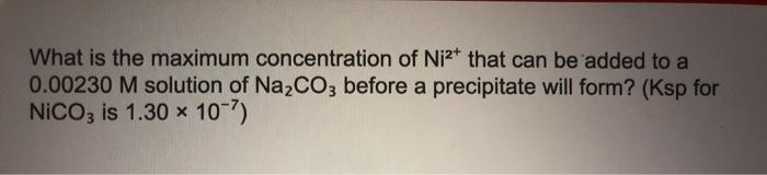 Solved What is the maximum concentration of Ni2+ that can be | Chegg.com