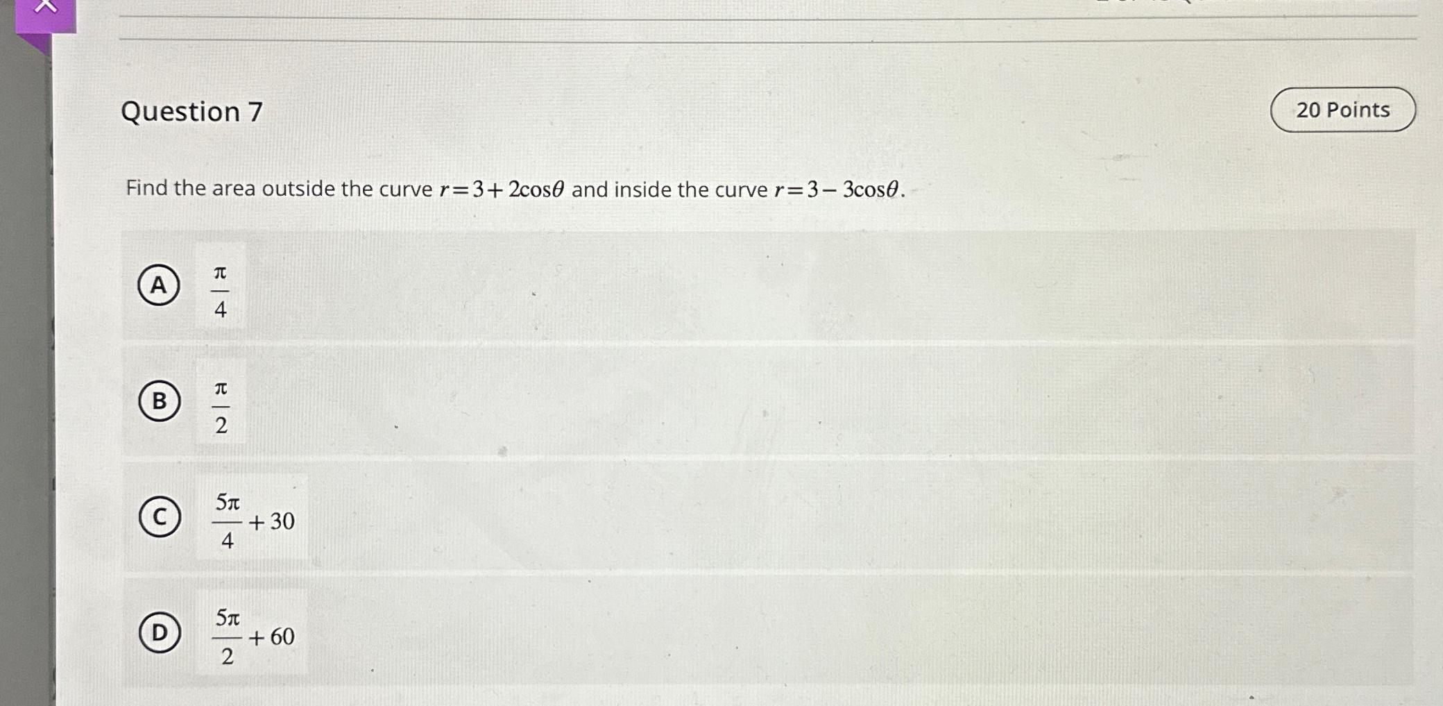 Solved Question 7Find the area outside the curve r=3+2cosθ | Chegg.com