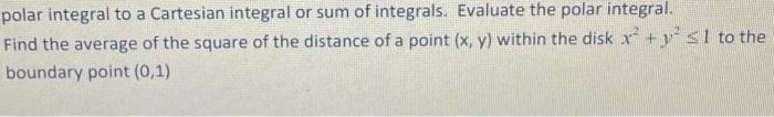 Solved polar integral to a Cartesian integral or sum of | Chegg.com