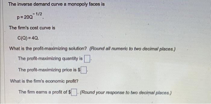 Solved The inverse demand curve a monopoly faces is | Chegg.com