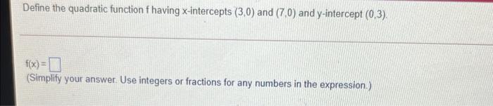 Solved Define the quadratic function f having x-intercepts | Chegg.com