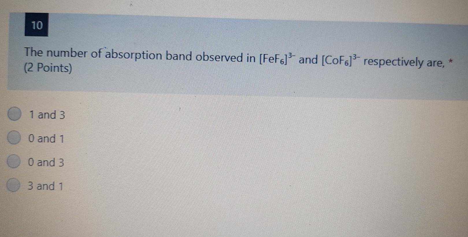 Solved 10 The number of absorption band observed in [FeF6] | Chegg.com