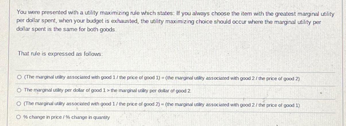Solved You were presented with a utility maximizing rule | Chegg.com