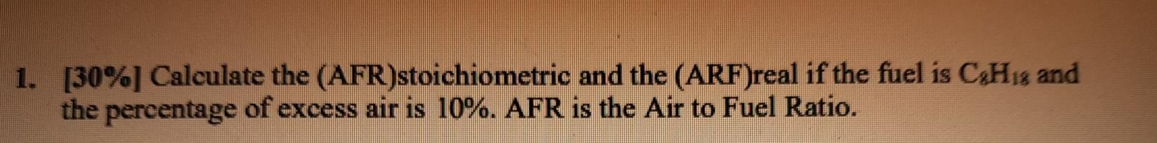 Solved 1. [30%] Calculate the (AFR)stoichiometric and the | Chegg.com