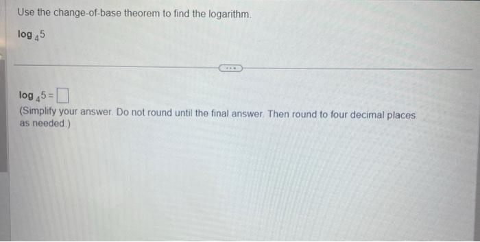 Solved Use the change-of-base theorem to find the logarithm. | Chegg.com