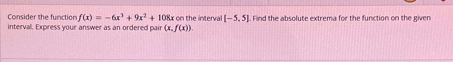 Solved Consider the function f(x)=-6x3+9x2+108x ﻿on the | Chegg.com