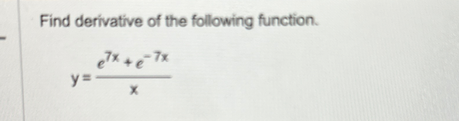 Solved Find Derivative Of The Following Function Y E7x E 7xx