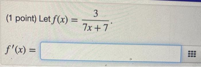 Solved (1 point) Let f(x)=7x+73 f′(x)= | Chegg.com