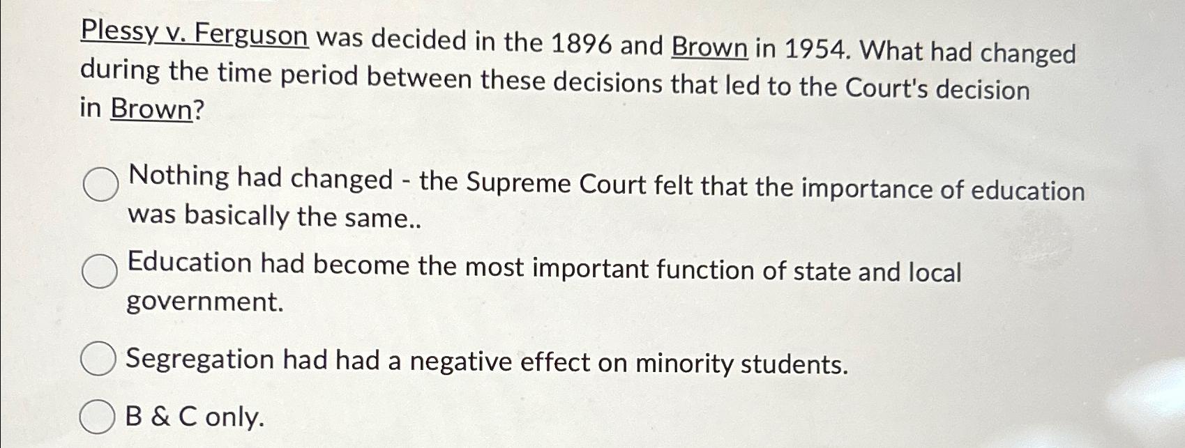Solved Plessy v. ﻿Ferguson was decided in the 1896 ﻿and | Chegg.com