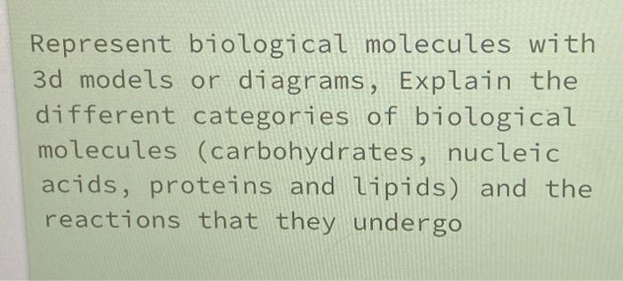 Solved Represent biological molecules with 3d models or | Chegg.com
